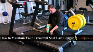 How to Maintain Your Treadmill So it Last Longer